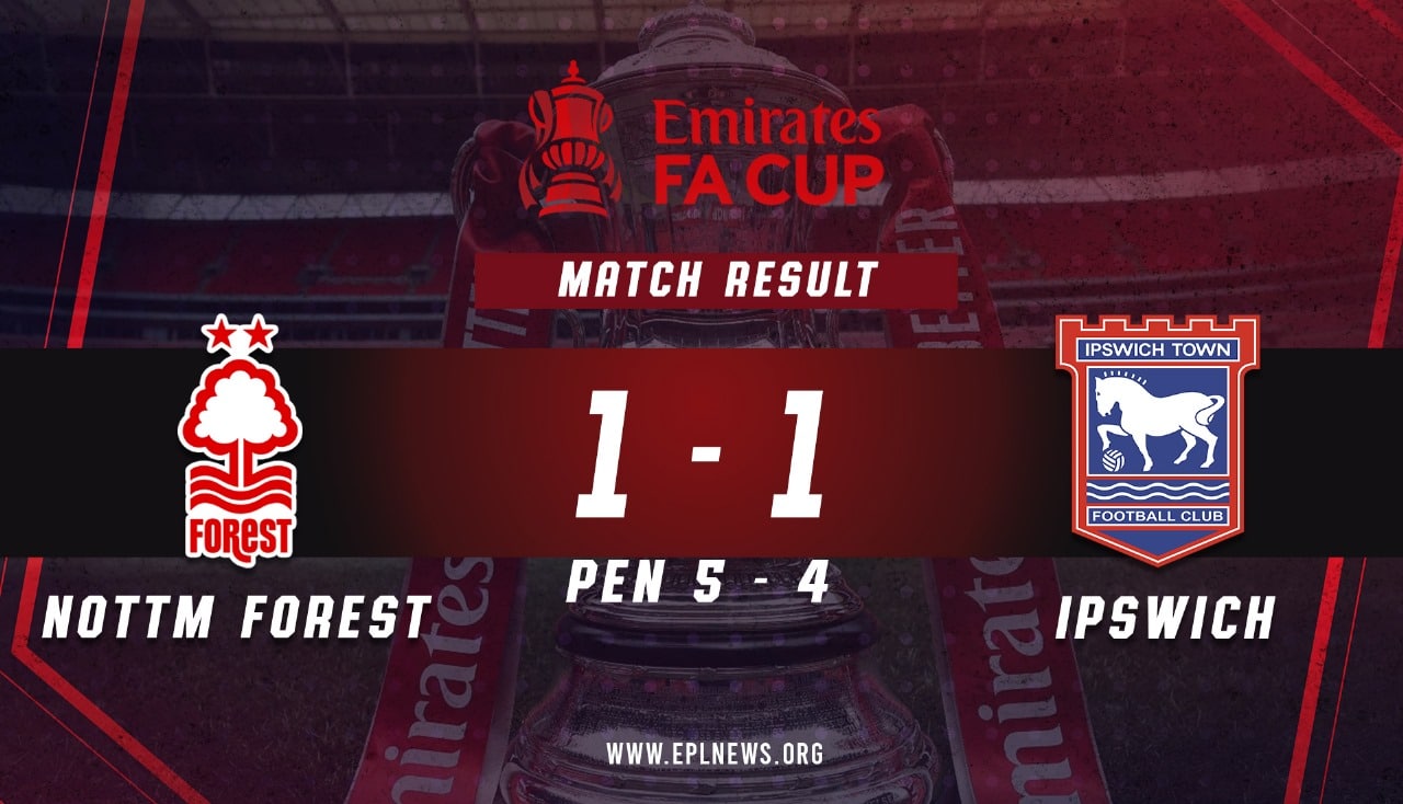 Nottingham Forest Vs Ipswich 2-1 (pen.) Rapport De La FA Cup : Tricky ...